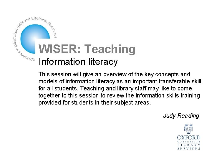 WISER Teaching Information literacy This session will give