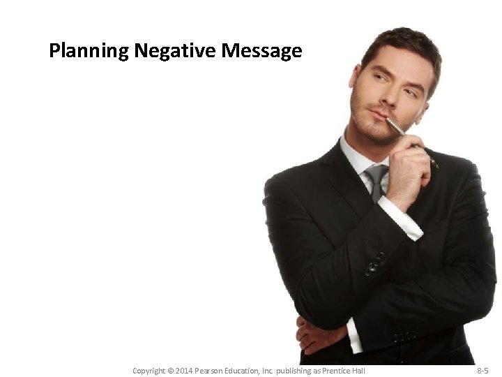 Chapter 8 Writing Negative Messages Copyright 2014 Pearson