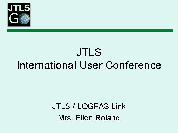 JTLS International User Conference JTLS LOGFAS Link Mrs