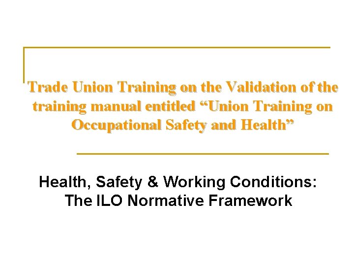 Trade Union Training on the Validation of the
