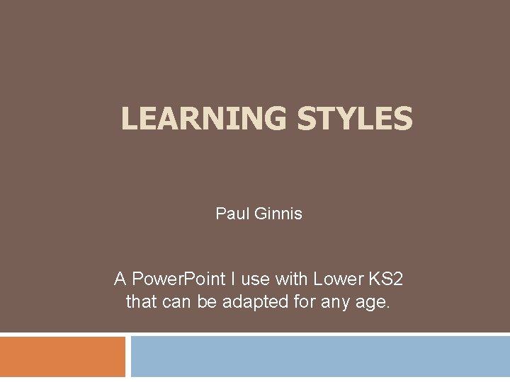 LEARNING STYLES Paul Ginnis A Power Point I