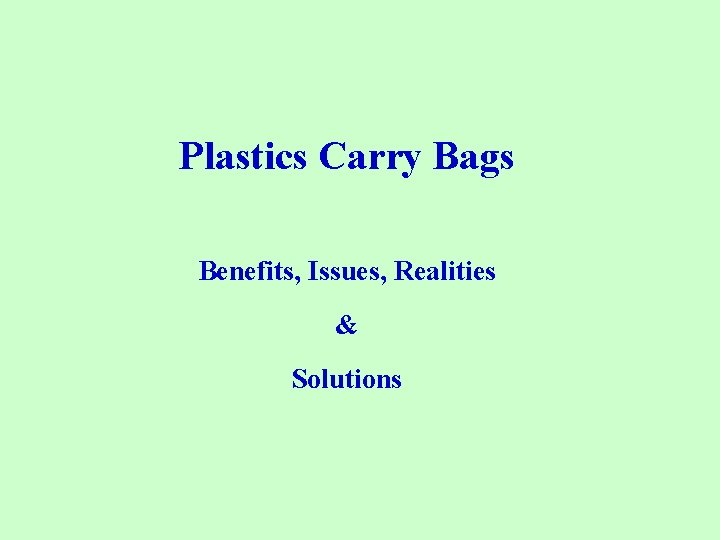 Plastics Carry Bags Benefits Issues Realities Solutions CONTENTS
