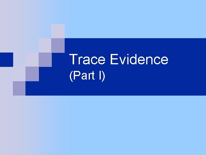 Trace Evidence Part I Summary Microscopic Analysis Types