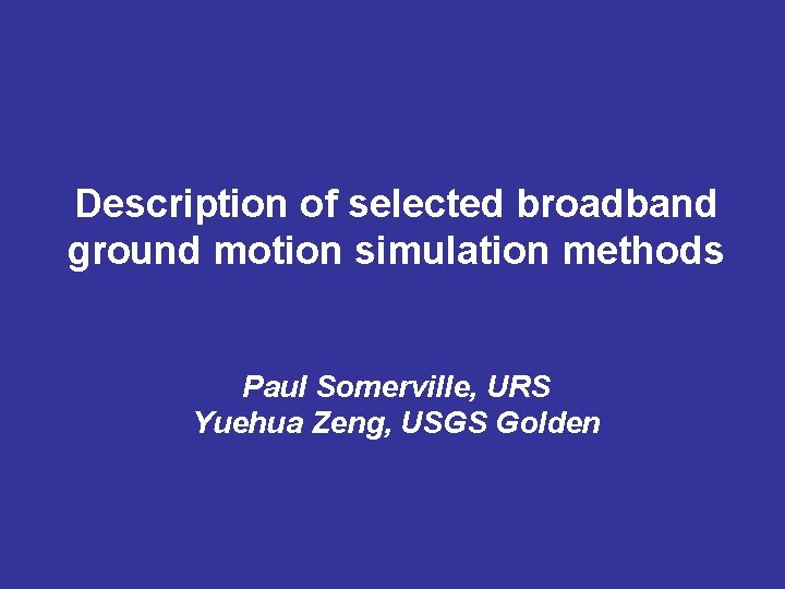 Description of selected broadband ground motion simulation methods