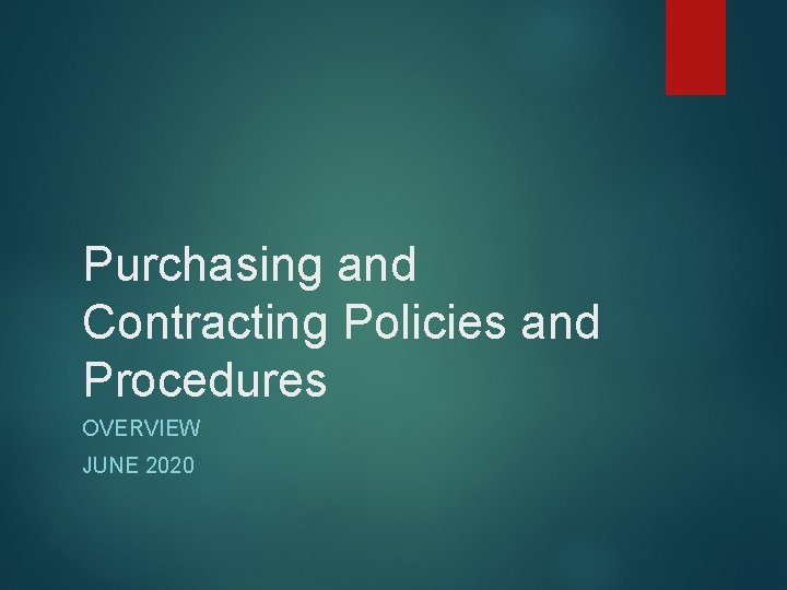 Purchasing and Contracting Policies and Procedures OVERVIEW JUNE