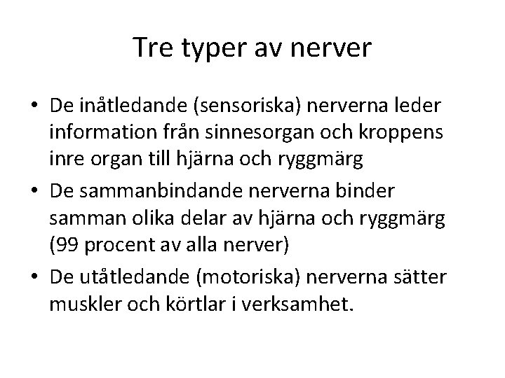 Nervsystemet Nervsystemet Nervsystemet bestr av hjrnan ryggmrgen och