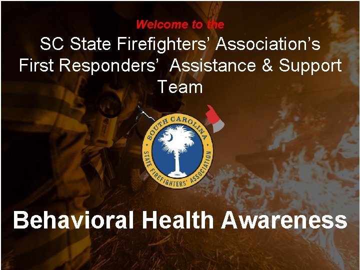 Welcome to the SC State Firefighters Associations First