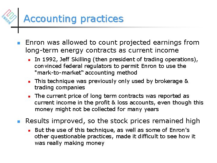 ENRON SCANDAL One of the largest bankruptcies in
