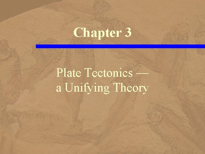 Chapter 3 Plate Tectonics a Unifying Theory Discovering