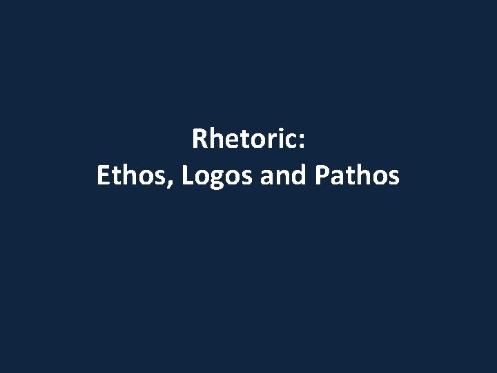 Rhetoric Ethos Logos and Pathos Rhetoric n 1