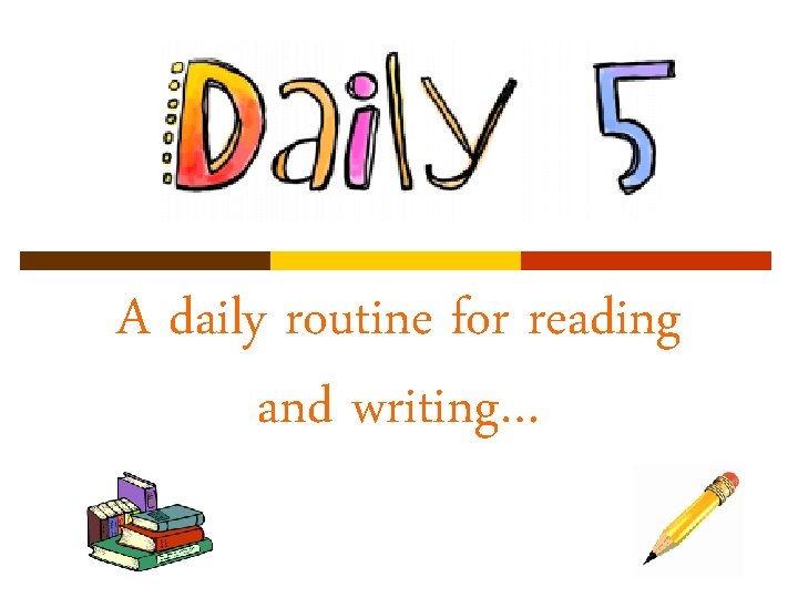 A daily routine for reading and writing So