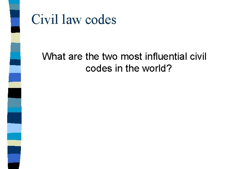 Civil law codes What are the two most