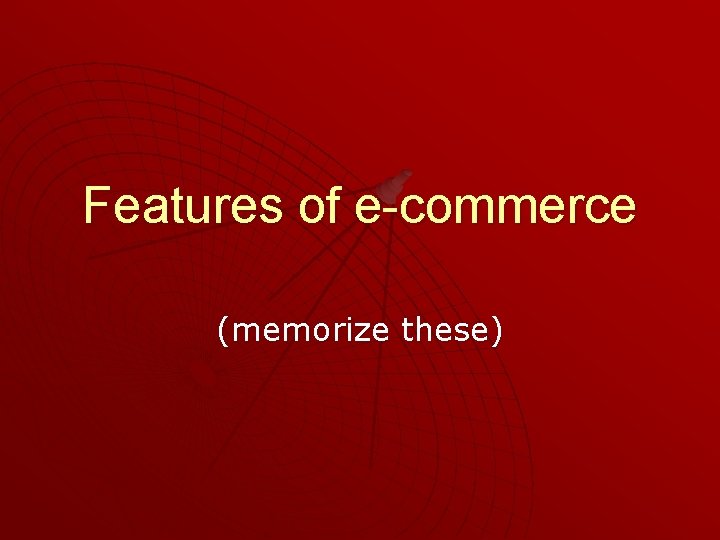 Features of ecommerce memorize these 7 features of
