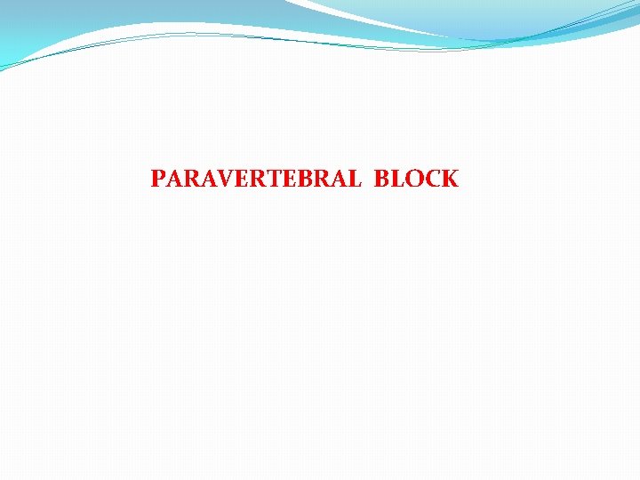 PARAVERTEBRAL BLOCK ANATOMY The paravertebral PV space is