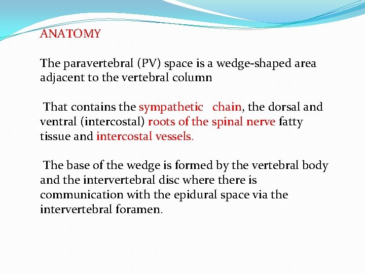 PARAVERTEBRAL BLOCK ANATOMY The paravertebral PV space is
