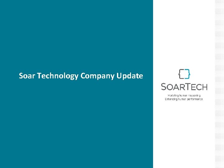 Soar Technology Company Update Enhancing human performance Intelligent