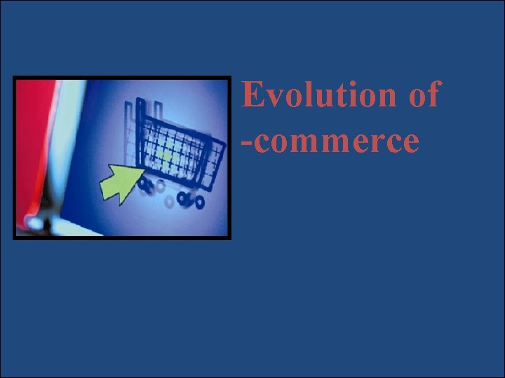 Evolution of commerce Copyright 2007 Pearson Education Inc