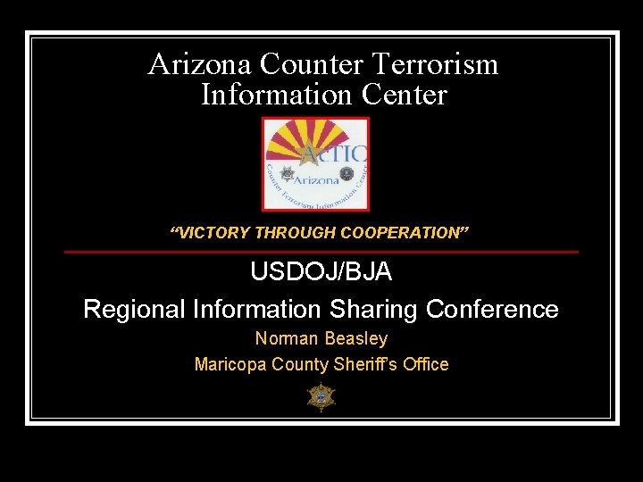Arizona Counter Terrorism Information Center VICTORY THROUGH COOPERATION