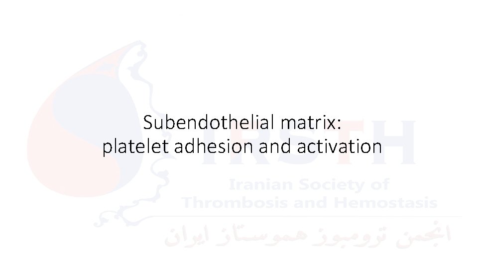 Platelet role in Hemostasis Peyman Eshghi Prof of