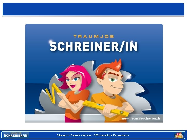 Seite 1 Prsentation Traumjob Schreiner VSSM Marketing Kommunikation