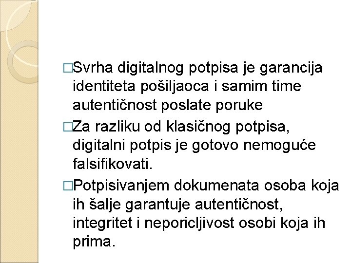 DIGITALNI POTPIS Svrha digitalnog potpisa je garancija identiteta