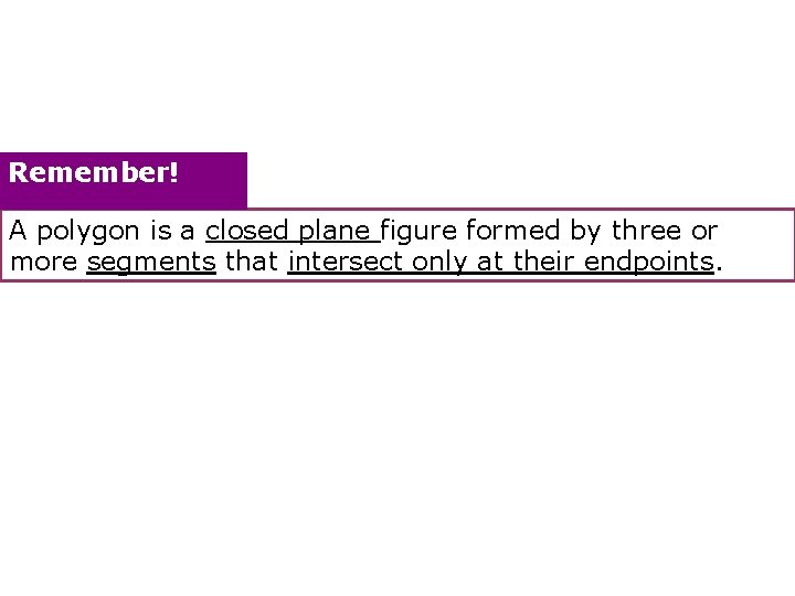 Objectives Classify polygons based on their sides and