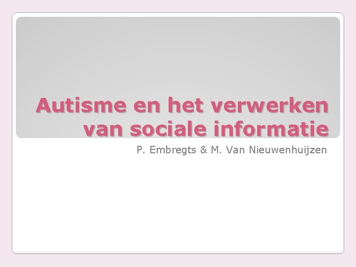 Autisme en het verwerken van sociale informatie P