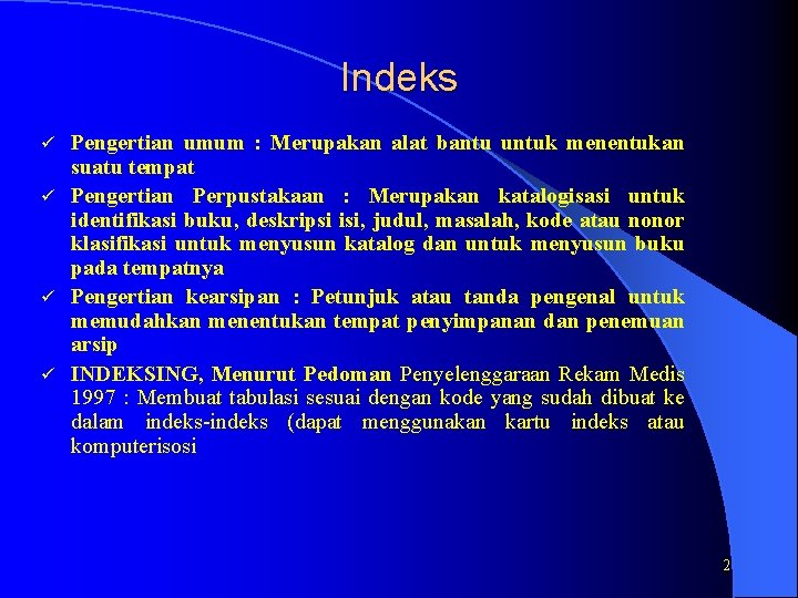INDEK DAN REGISTER 1 Indeks Pengertian umum Merupakan