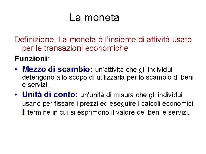 Il sistema monetario La moneta Definizione La moneta