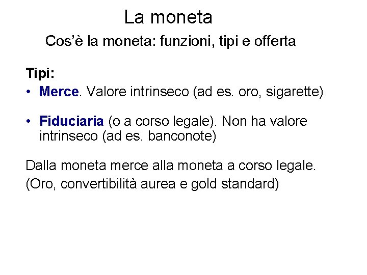 Il sistema monetario La moneta Definizione La moneta