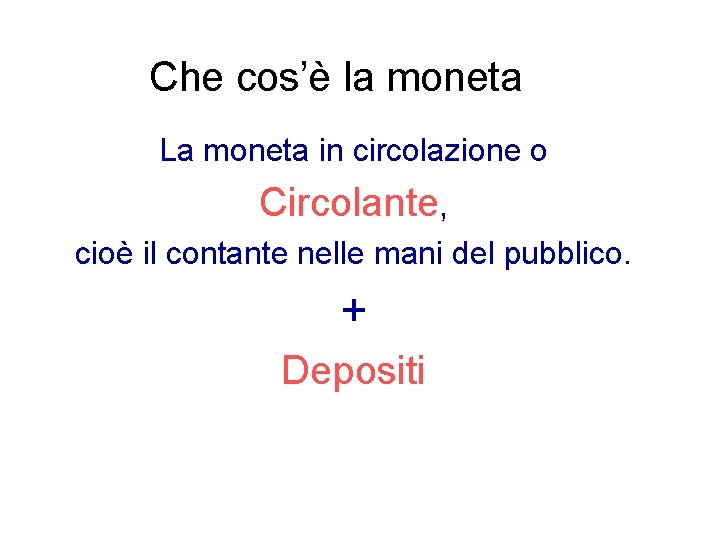 Il sistema monetario La moneta Definizione La moneta