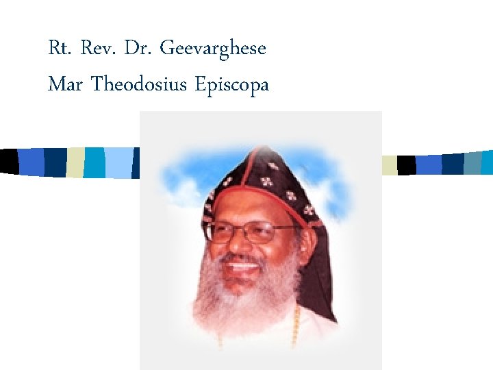 Rt Rev Dr Geevarghese Mar Theodosius Episcopa Bishop