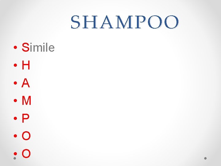 SHAMPOO S H A M P O O