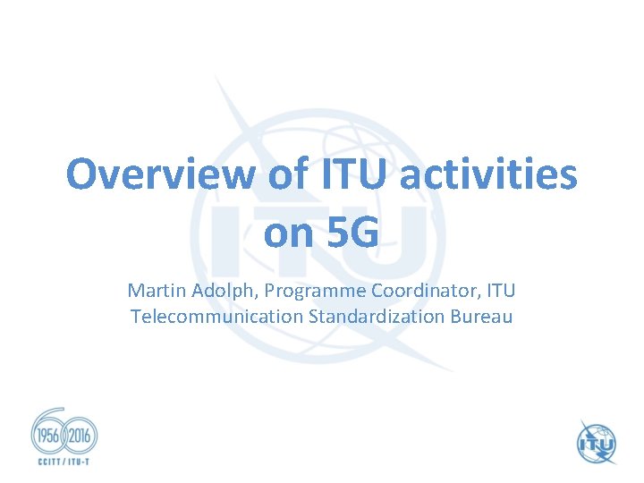 Overview of ITU activities on 5 G Martin