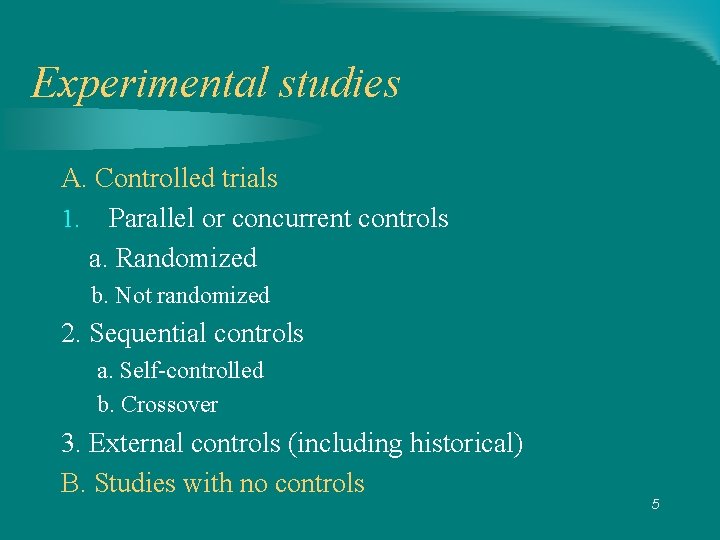 Classification of Study Designs l Observational studies l
