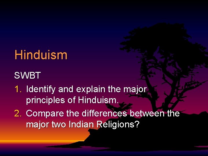 Hinduism SWBT 1 Identify and explain the major