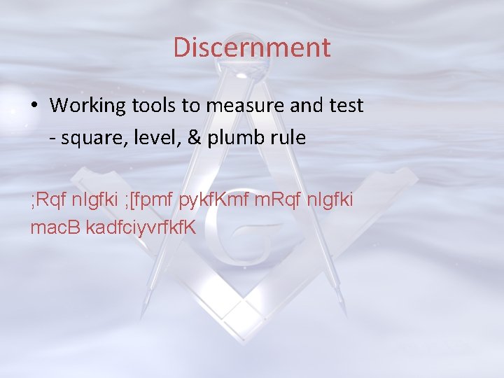 OUTLINE Mission of Freemasonry The Square and Compasses