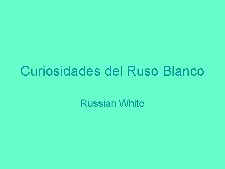 Curiosidades del Ruso Blanco Russian White Esta bebida