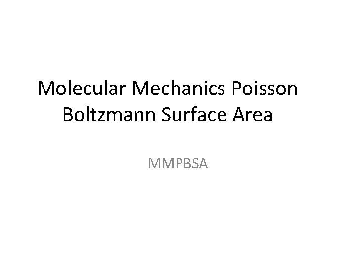 Molecular Mechanics Poisson Boltzmann Surface Area MMPBSA how