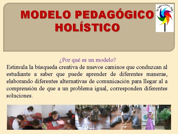 MODELO PEDAGGICO HOLSTICO Por qu es un modelo