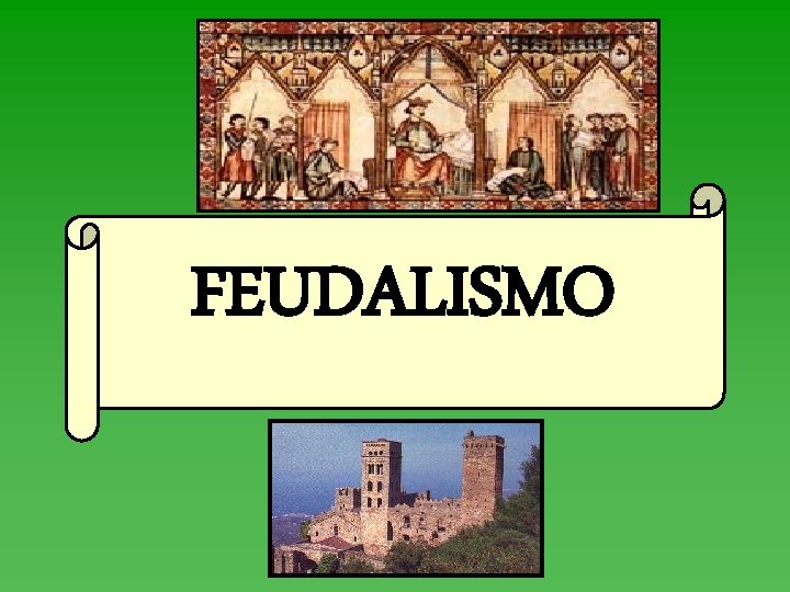 FEUDALISMO EL FEUDALISMO SIGNIFICADO ANTECEDENTES DEL FEUDALISMO LAS