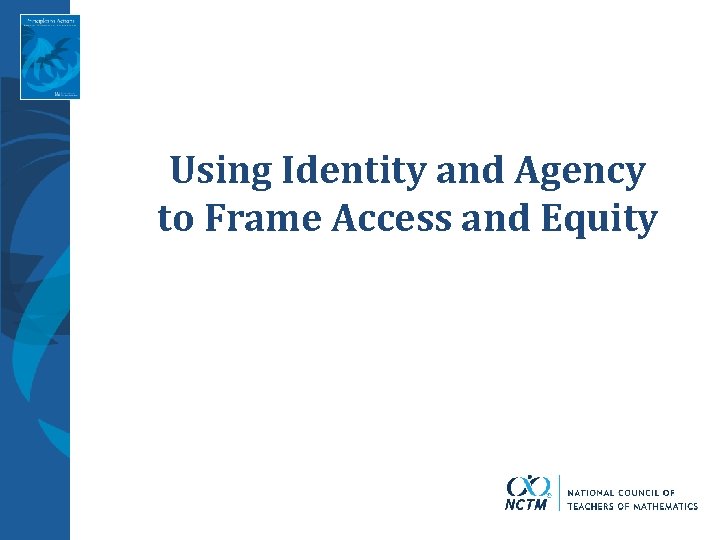 Using Identity and Agency to Frame Access and