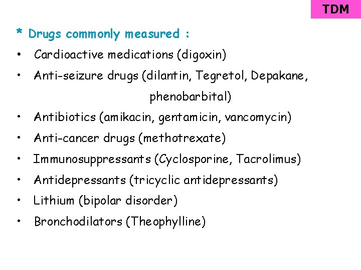 TDM Drugs commonly measured Cardioactive medications digoxin Antiseizure
