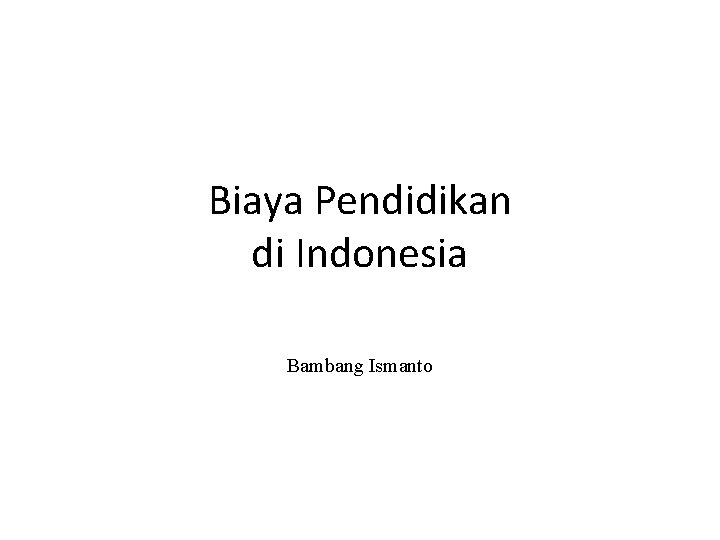 Biaya Pendidikan di Indonesia Bambang Ismanto Konsep Dana