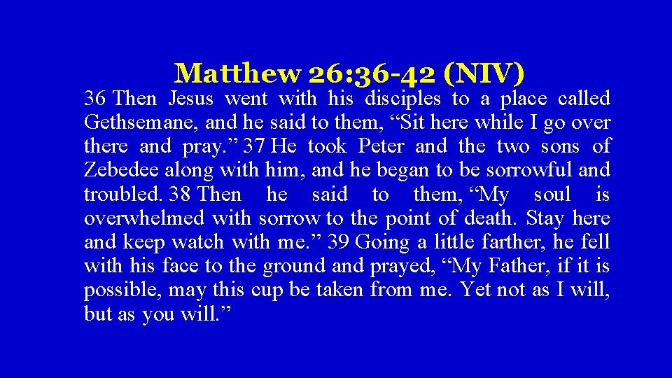 Matthew 26 36 42 NIV 36 Then Jesus