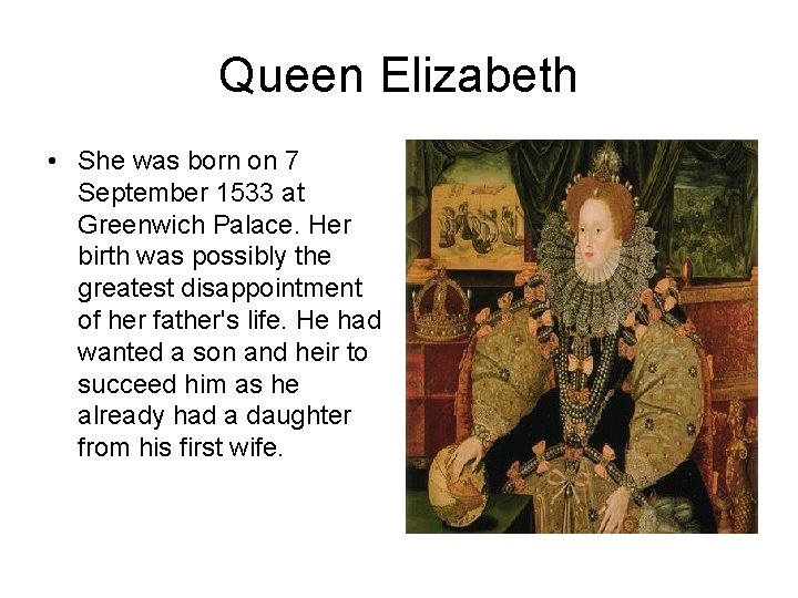 Queen Elizabeth She was born on 7 September