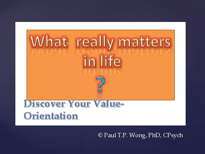 Discover Your Value Orientation Paul T P Wong