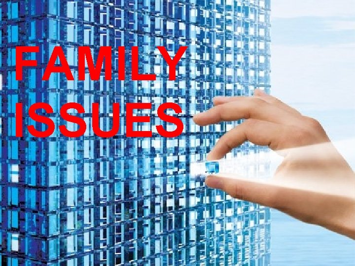 FAMILY ISSUES Match the word and its definition