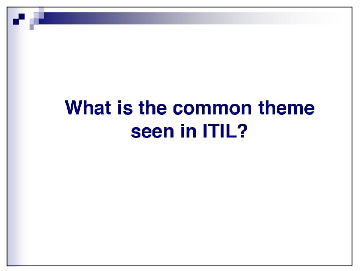 Training Objectives Obtain knowledge of the ITIL terminology