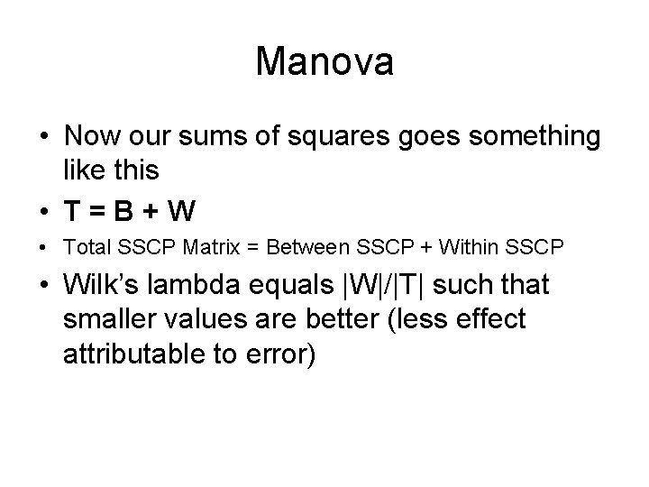 MANOVA Mechanics MANOVA is a multivariate generalization of